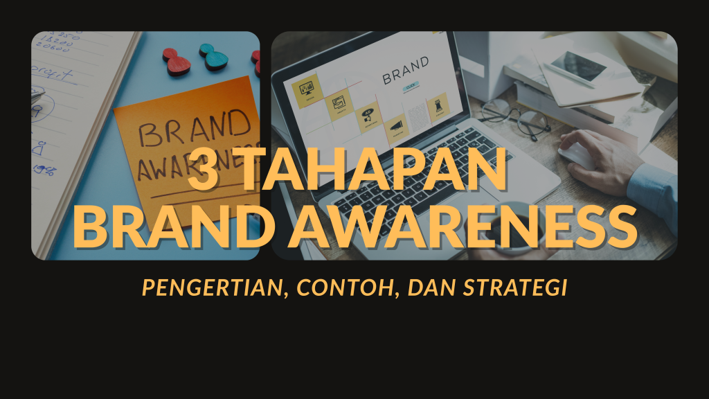 3 Tingkatan Brand Awareness: Pengertian, Contoh, dan Strateginya ...